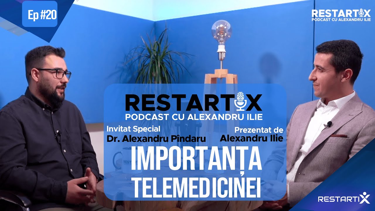 [RestartiX Podcast cu ALEXANDRU ILIE] Dr. Alex Pindaru: Telemedicina și ...