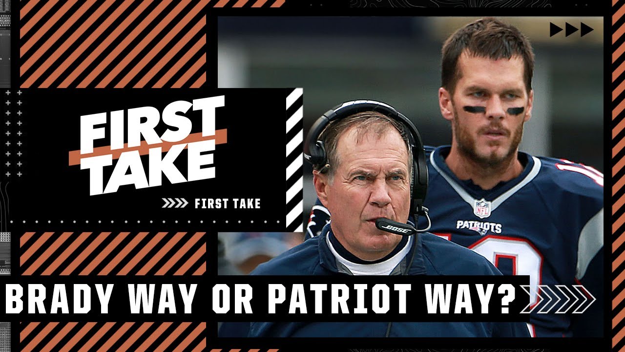 The Brady Way or the Patriot Way: What do you value more? First Take ...