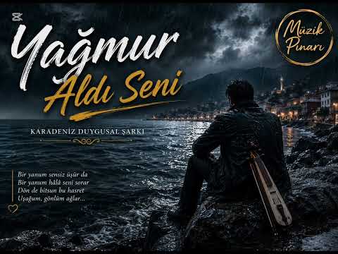 Yağmur Aldı Seni 🌧️ | Karadeniz Duygusal Şarkı | Hasretin En Güzel Hali