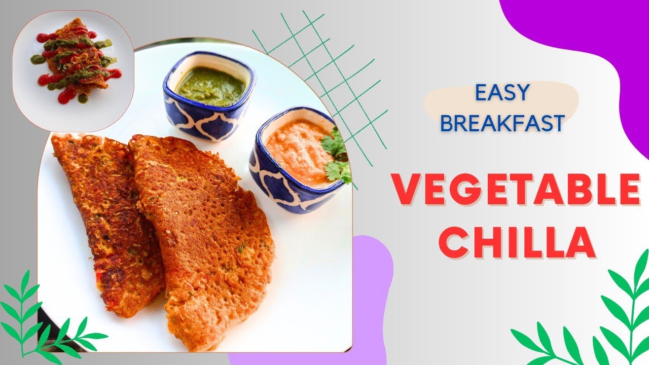 Vegetable Chilla /Easy Breakfast Recipe /Instant Breakfast Recipe - YouTube