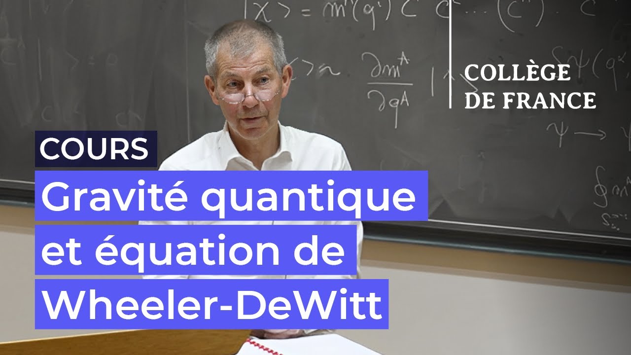 Gravité quantique et équation de Wheeler-DeWitt (5) - Marc Henneaux ...