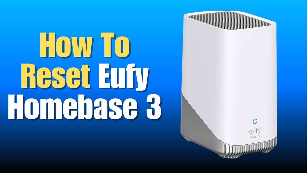 How To Reset Eufy Homebase 3 - YouTube