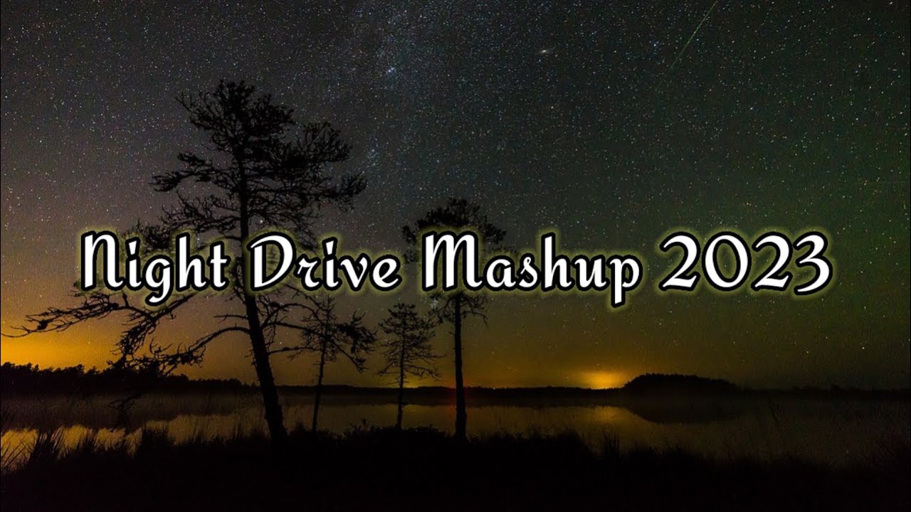 Night Drive Mashup 2023 _ New Mashup song _ Chillout Mashup #trending # ...