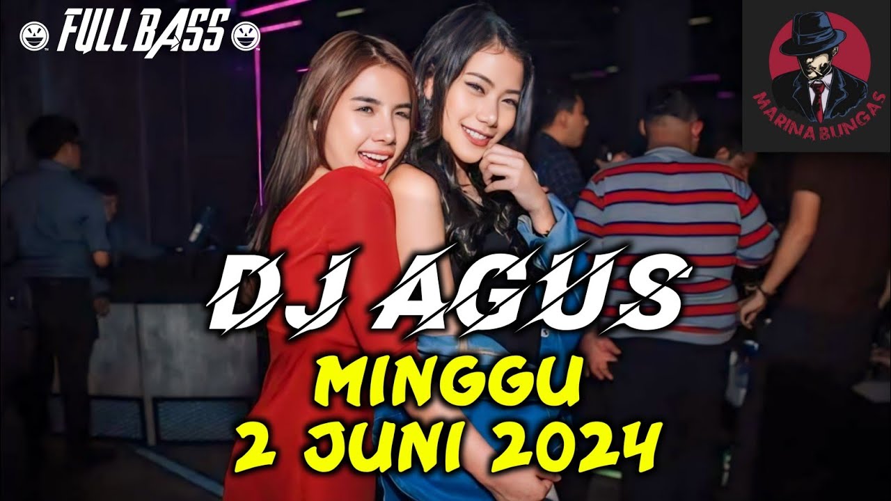 DJ AGUS MINGGU 2 JUNI 2024 - YouTube