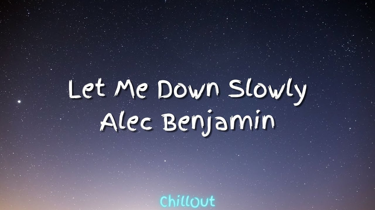 Alec Benjamin - Let Me Down Slowly (Lyrics) - YouTube