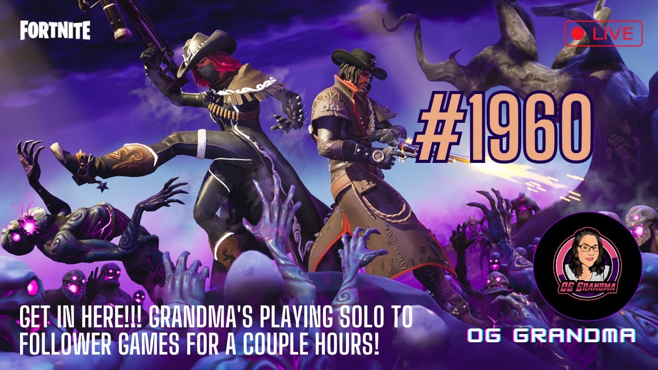 OG Grandma - Fortnite - Grandma's playing solo to follower games for a ...