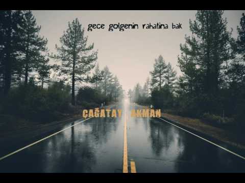 Gece Gölgenin Rahatına Bak - Çağatay Akman Official Video