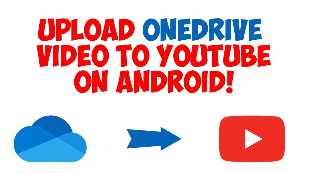 Upload OneDrive Video To YouTube On Android Phone YouTube upload-onedrive-video-to-youtube-on-android-phone-youtube