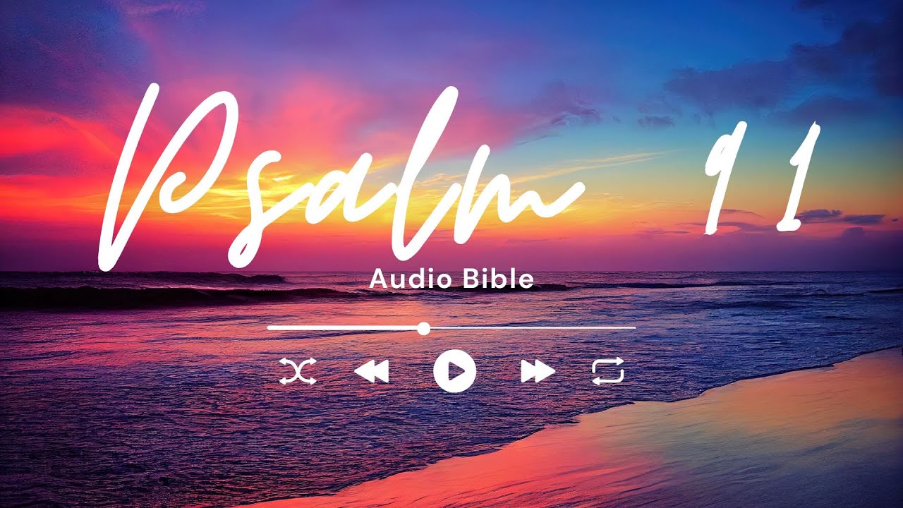 Psalm 91| Soothing Audio Bible | Peaceful Scripture Reading with ...