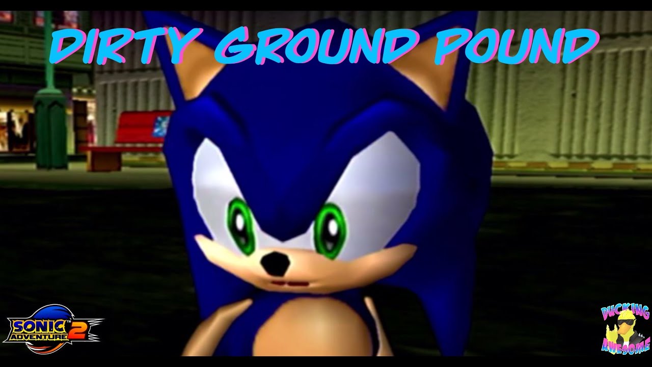 DIRTY GROUND POUND- SONIC ADVENTURE 2: Episode 1 | Ducking Awesome # ...