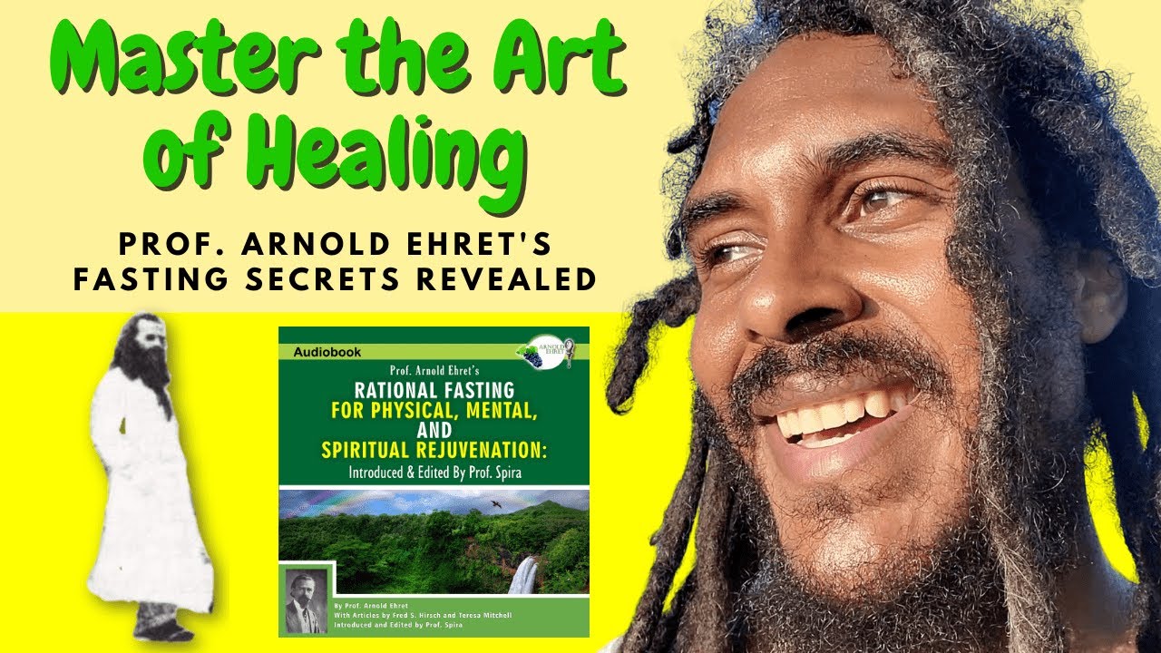 Master the Art of Healing: Prof. Arnold Ehret's Fasting Secrets ...