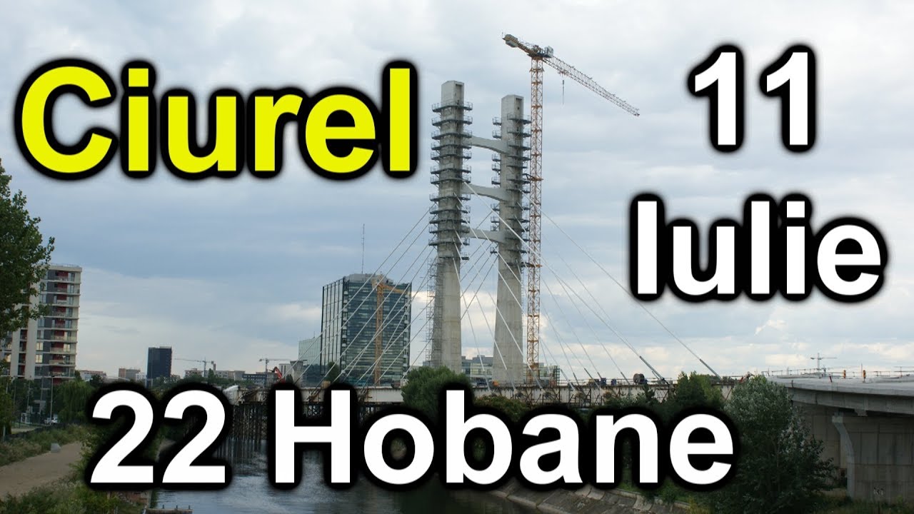 Pod Hobanat și Pasaj Ciurel 22 Hobane 11 Iulie 2019 - YouTube