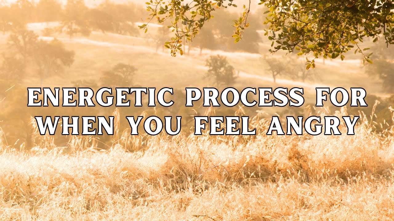 Energetic Process for when You feel Angry | Exploring the 3 Layers of ...