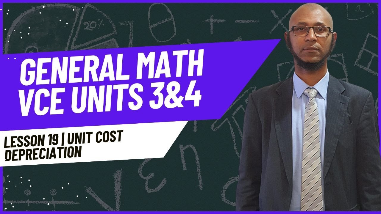 General Math VCE Yr12 3 & 4 | Lesson 19 | Unit Cost Depreciation - YouTube