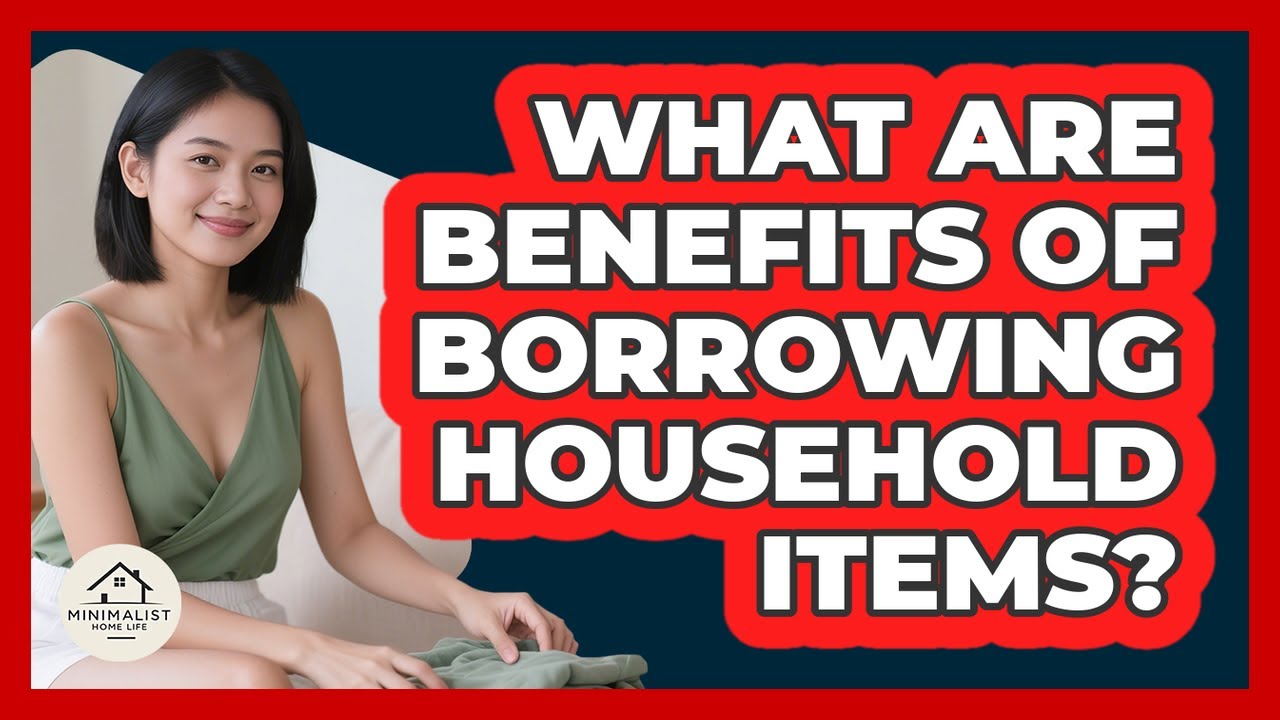 What Are Benefits Of Borrowing Household Items? - YouTube