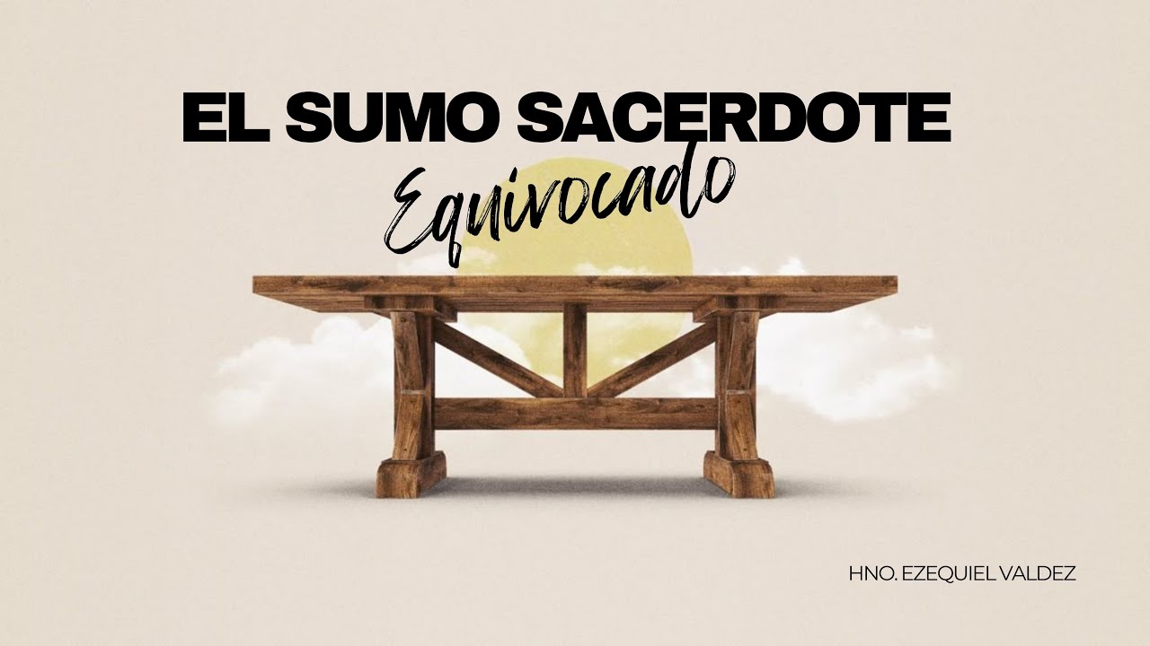 Servicio Dominical / Bro. Ezequiel Valdez / El Sumo Sacerdote ...