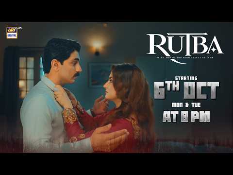📢 RUTBA — Starting 6th October, Monday & Tuesday at 8:00 PM, only on ARY Digital.