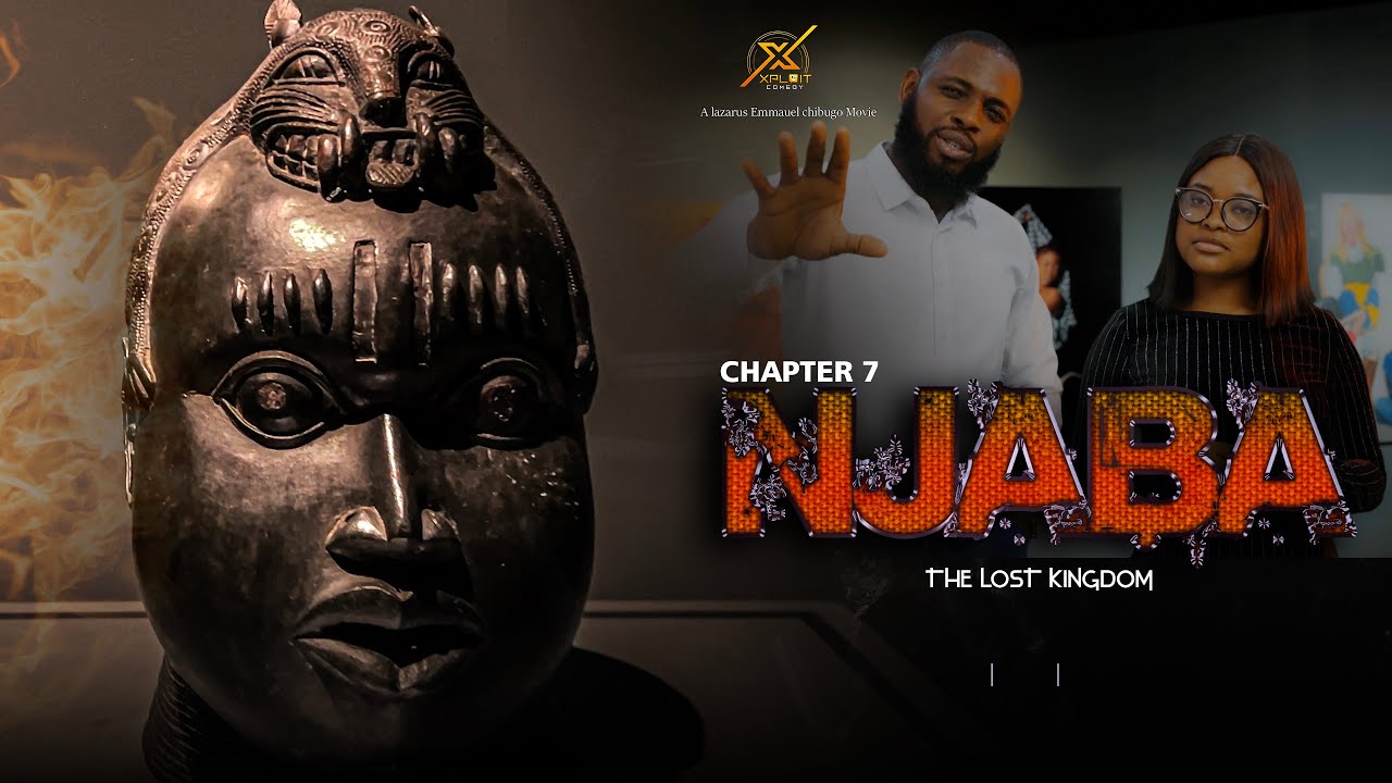 NJABA - The Lost Kingdom CHAPTER SEVEN (Xploit Comedy) - YouTube