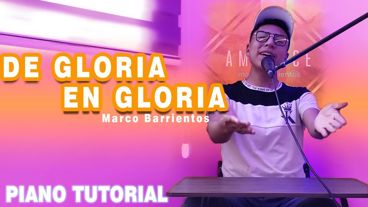 De Gloria En Gloria - Marco Barrientos (Piano Tutorial) - YouTube