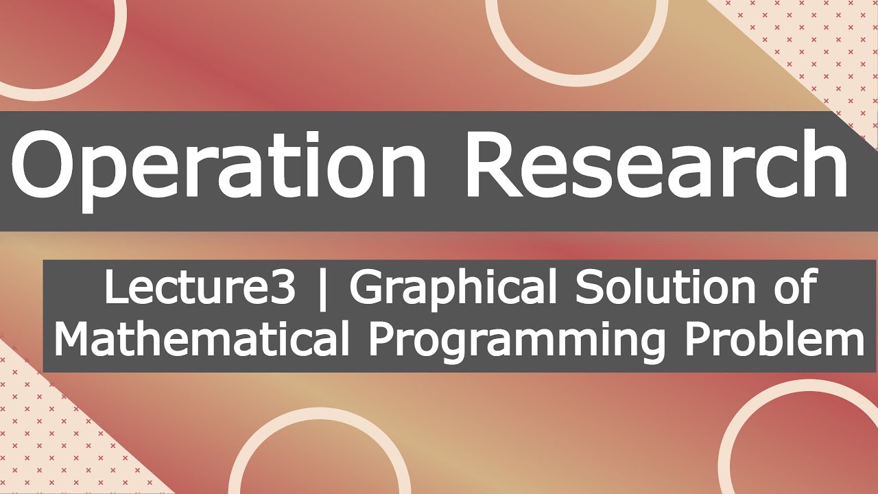 Operation Research | Lecture3 | Graphical Solution of Mathematical Programming Problem - YouTube