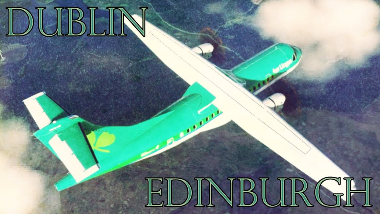 Flight Simulator ATR 42/72-600 Puddle Jumpers: Dublin to Edinburgh via ...