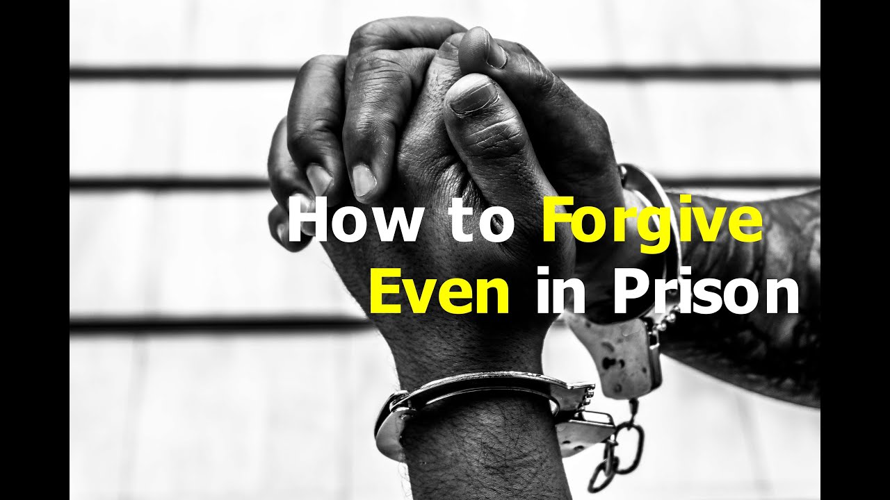 How to Forgive Someone, Even in Prison - YouTube