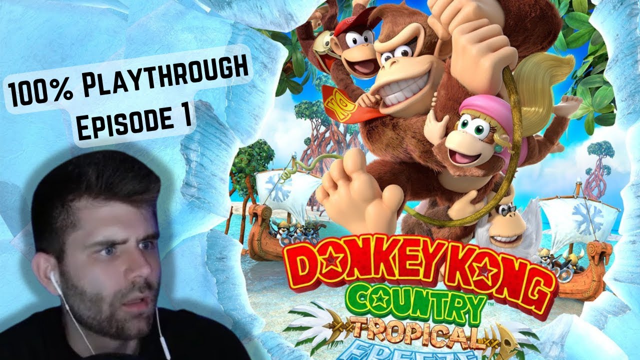 Donkey Kong Country: Tropical Freeze Ep 1 - Ahh Yes my old Friend... # ...