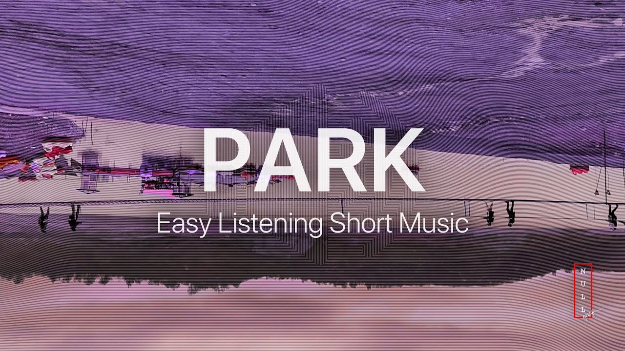Park - Easy Listening Short Slow Music + Download - YouTube Music