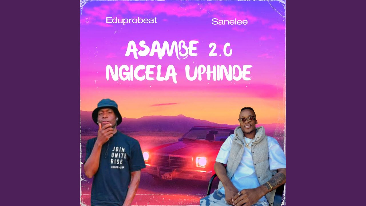 Asambe 2.0 Ngicela Uphinde (feat. Sanelee) - YouTube