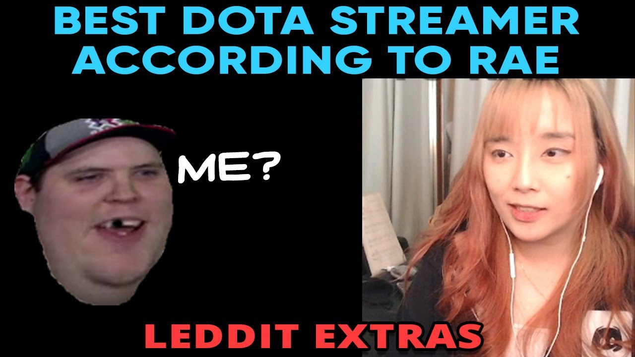 Best Dota Streamer According to Rae | LEDDIT Extras #332 - YouTube