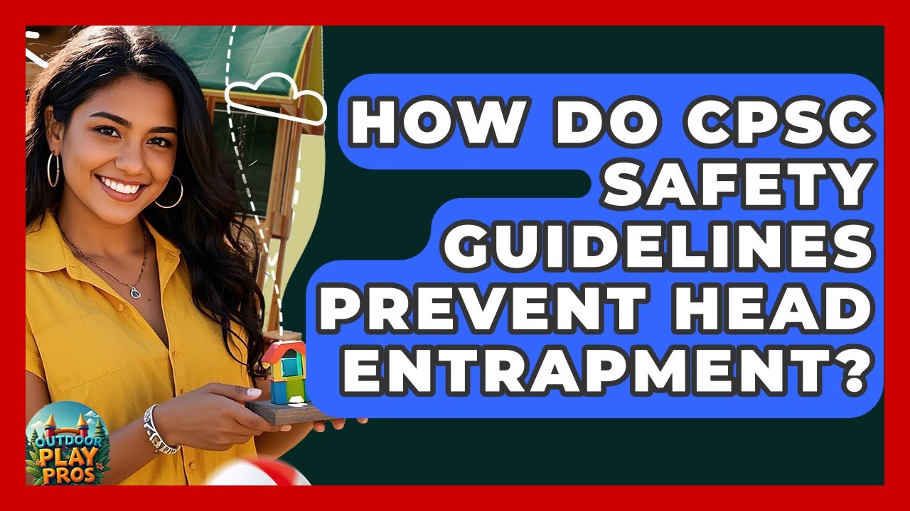 How Do CPSC Safety Guidelines Prevent Head Entrapment? - Outdoor Play ...