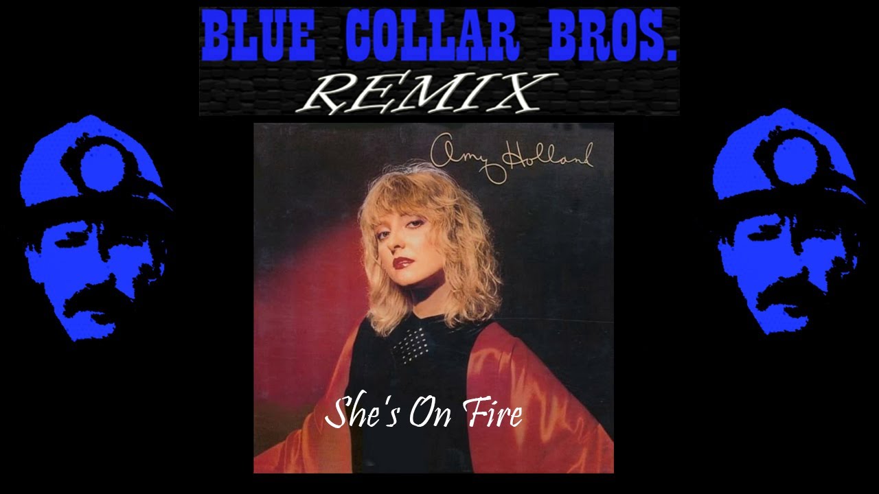 Amy Holland - She's On Fire (Blue Collar Bros. Remix) - YouTube