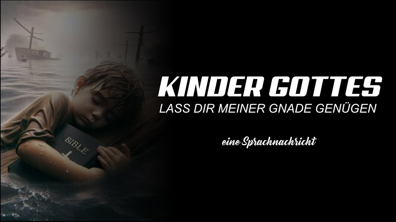 Kinder Gottes - lass dir meiner Gnade genügen - eine Sprachnachricht ...