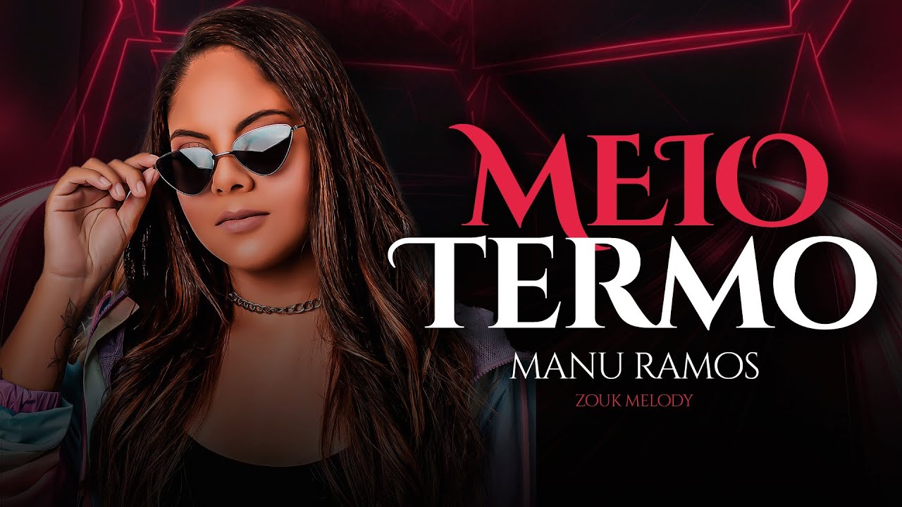 Manu Ramos - Meio Termo (Zouk Pra Paredão) - YouTube Music