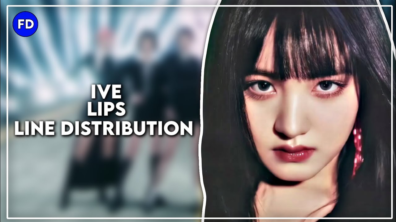IVE - LIPS - LINE DISTRIBUTION - YouTube