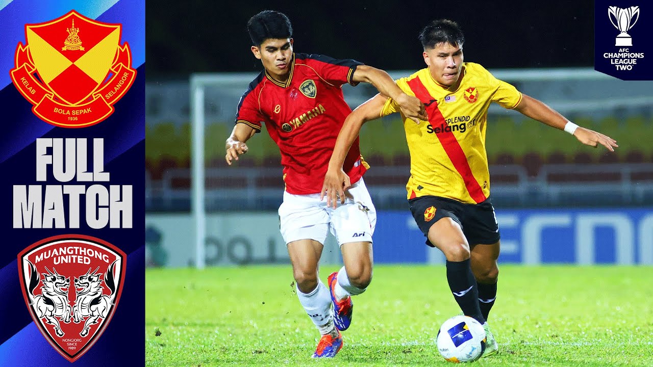 Selangor FC vs. Muangthong United | Full Match | AFC Champions League ...