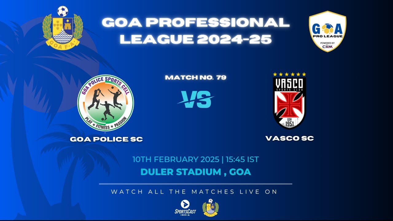 MATCH 79 | GOA POLICE SC VS VASCO SC | GOA PRO LEAGUE 2024-25 - YouTube