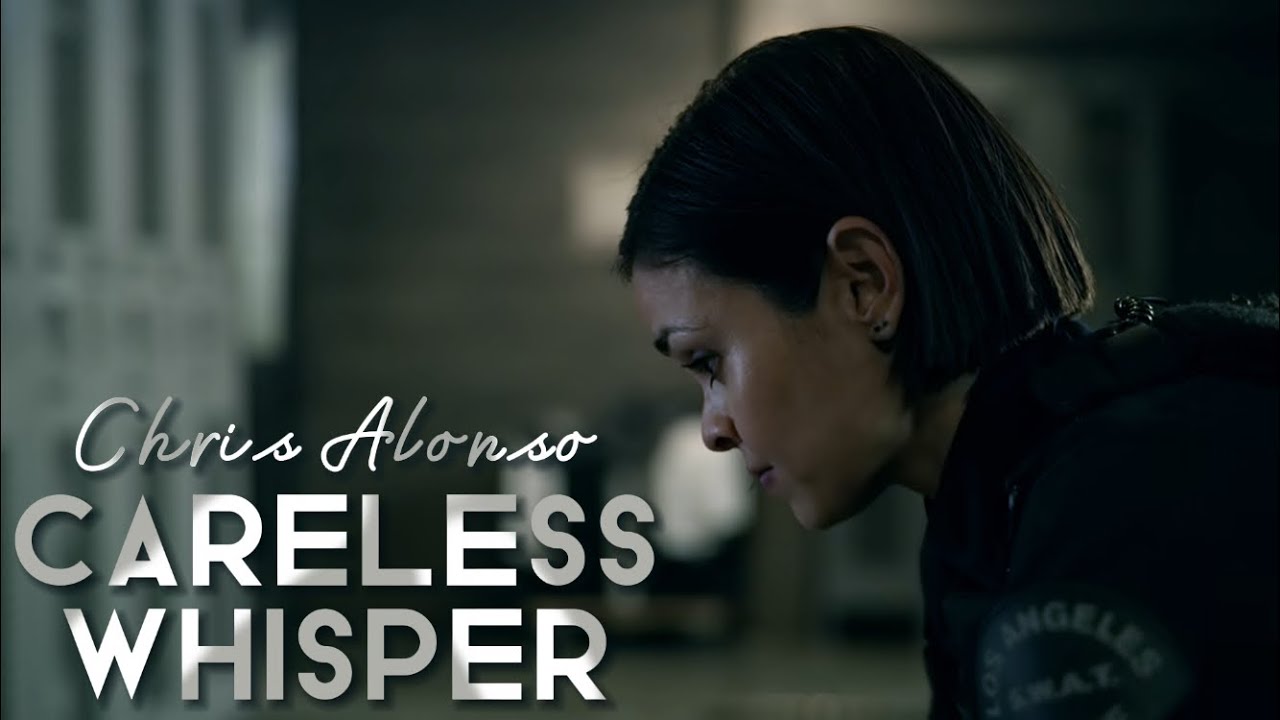 Chris Alonso [S.W.A.T] | Careless Whisper - YouTube