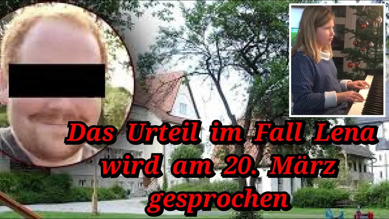 True Crime im Fall Lena aus Wunsiedel steht das Urteil bevor. Auch im ...