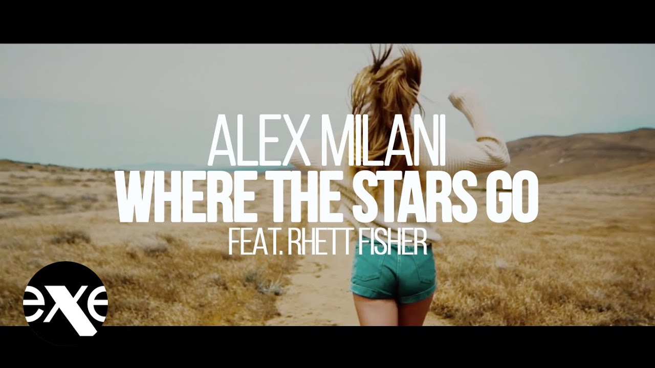 ALEX MILANI feat. RHETT FISHER - Where The Stars Go - YouTube