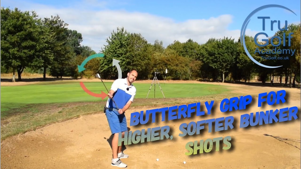BUTTERFLY GRIP FOR HIGHER, SOFTER BUNKER SHOTS - YouTube