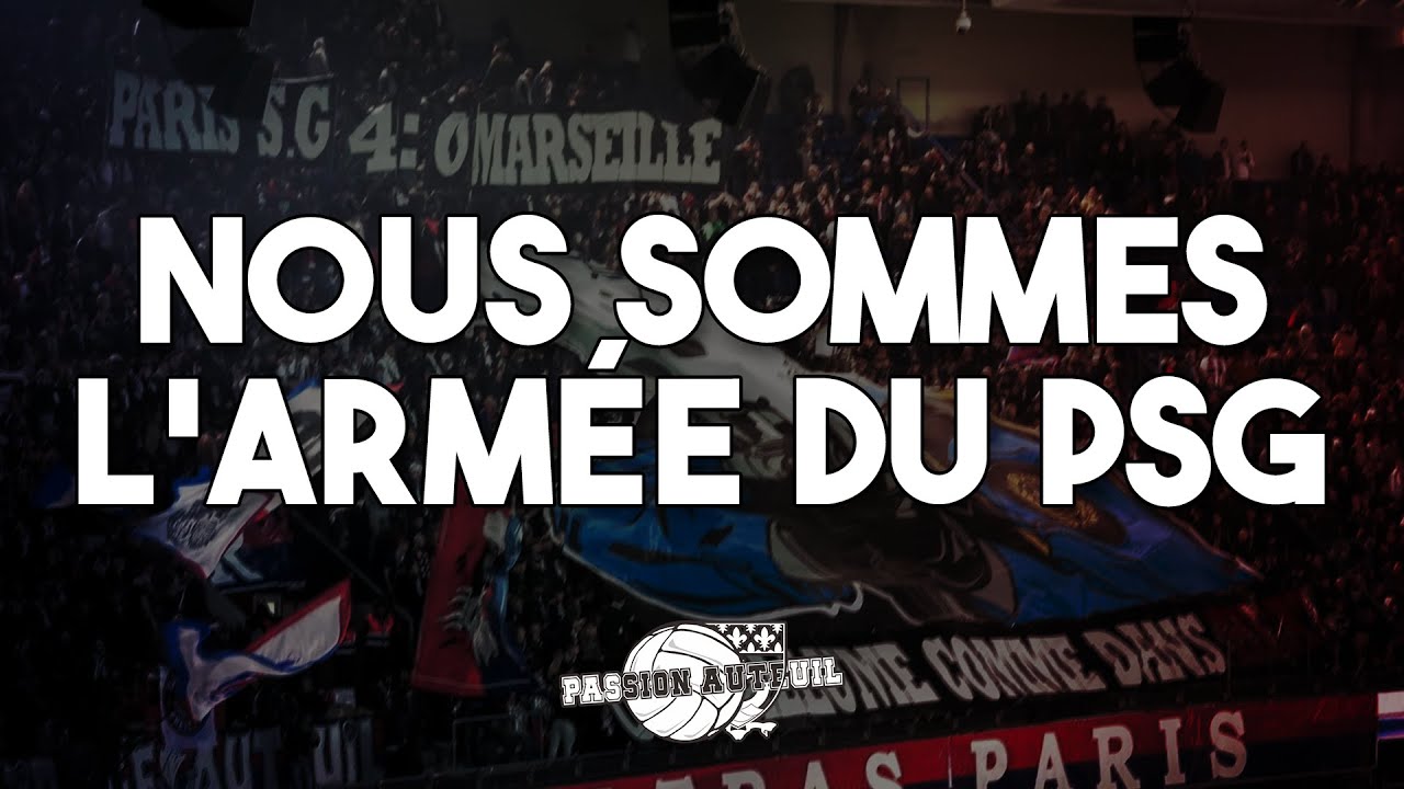 NOUS SOMMES L'ARMÉE DU PSG | CHANT ULTRAS PARIS - PSG - YouTube