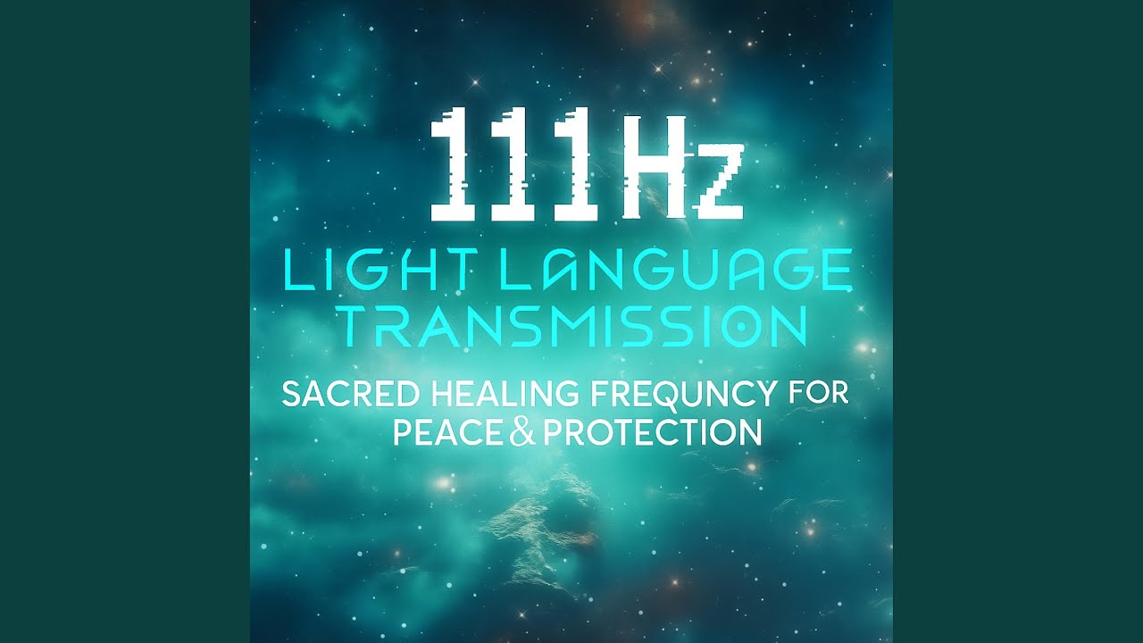 111 Hz Light Language Transmission | Sacred Healing Frequency for Peace ...