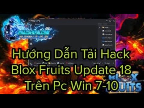 Hướng Dẫn Tải Hack Blox Fruits Update 18 Trên Máy Tính Win 7 - Win 10 ...