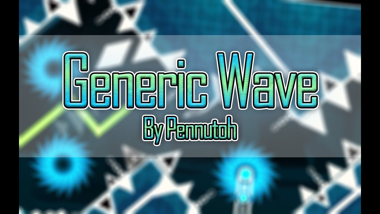 [Geometry Dash]"Generic Wave" by Pennutoh - YouTube