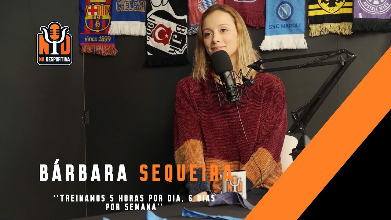 Na Desportiva Ep. 8 - Bárbara Sequeira "Treinamos 5 horas por dia, 6 ...