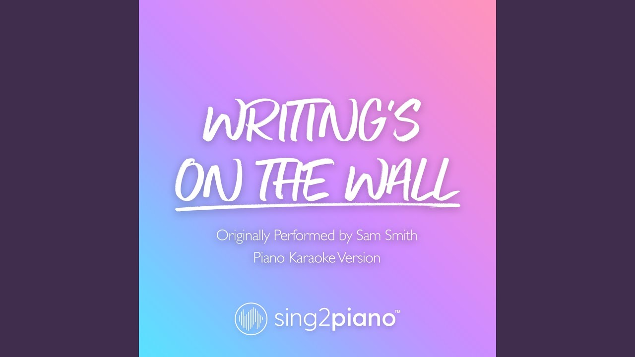 Writing's On The Wall (Originally Performed by Sam Smith) - YouTube