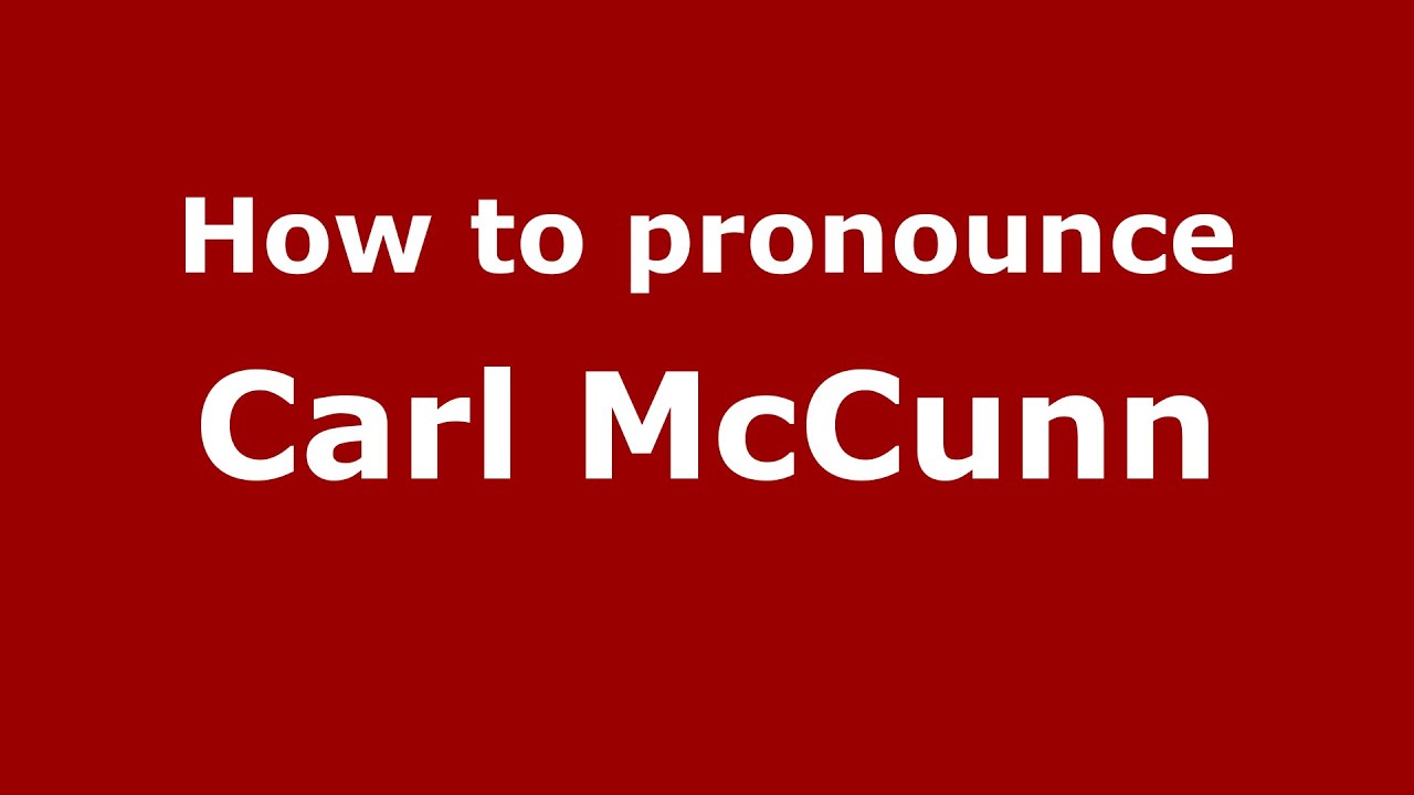 How to pronounce Carl McCunn (American English/US) - PronounceNames.com ...