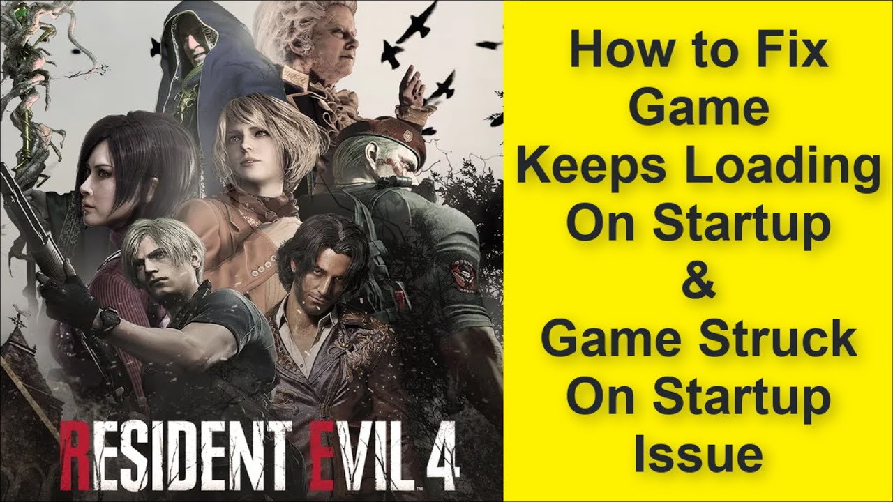 How to Fix Resident Evil 4 Game Keeps Loading On Startup Issue, Game ...