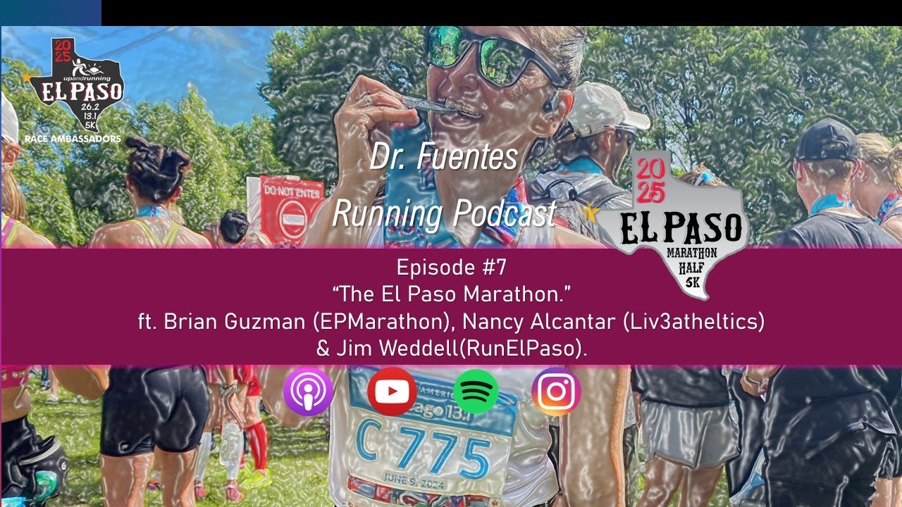 Episode #7: "The El Paso Marathon." ft. Brian Guzman, Nancy Alcantar ...